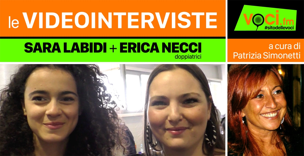 Sara Labidi e Erica Necci: doppiatrici giovani e di talento - voci.fm
