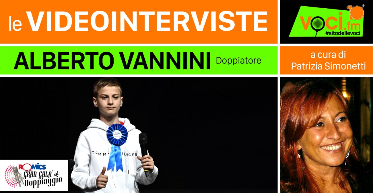 Alberto Vannini da "ROMICS Gran Galà del Doppiaggio 2023" su VOCI.fm ...